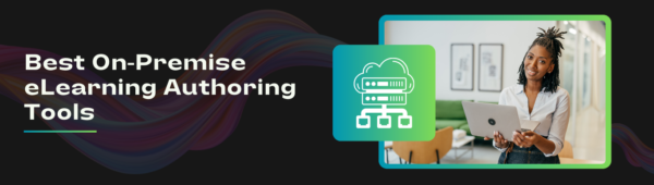 Best On-Premise eLearning Authoring Tools | Cognispark AI