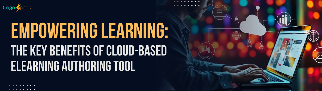 Key Benefits of Cloud-Based eLearning Authoring Tools
