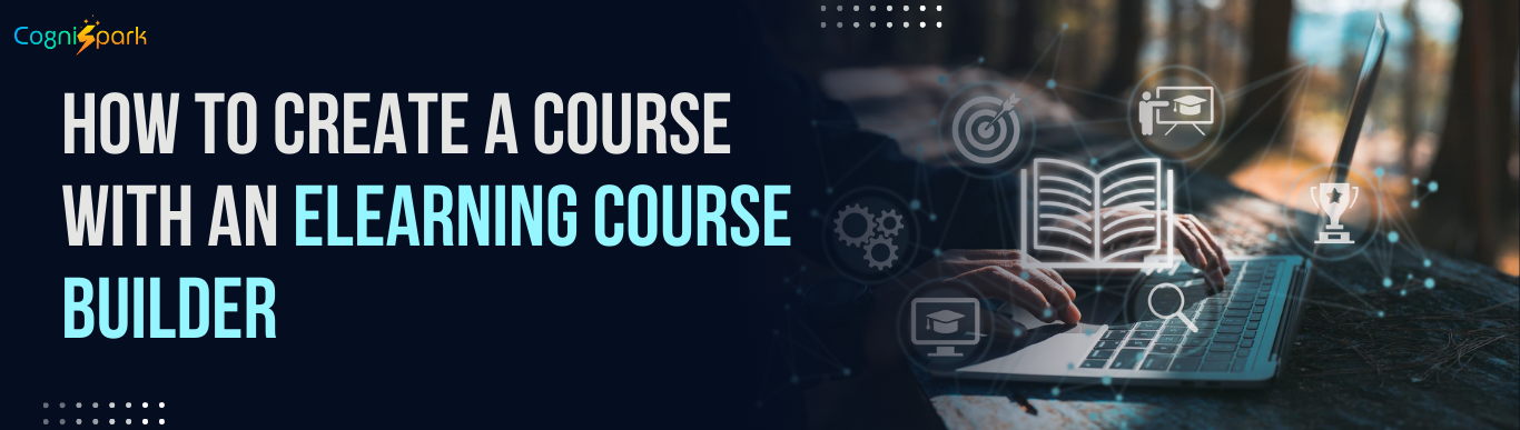 How to Create a Course with an eLearning Course Builder?