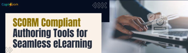 SCORM Compliant Authoring Tools for Seamless eLearning