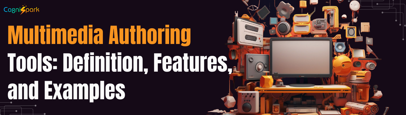 Multimedia Authoring Tools: Definition, Features, and Examples