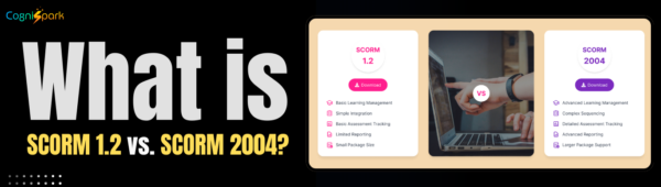 What is SCORM 1.2 vs. SCORM 2004?