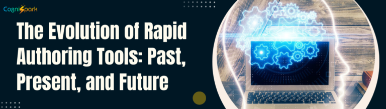 The Evolution of Rapid Authoring Tools: Past, Present, and Future