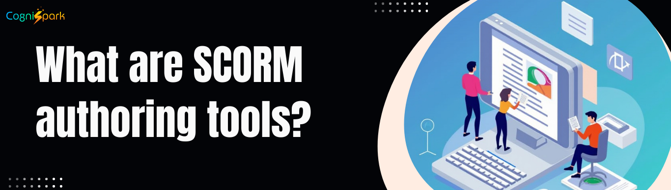 What Are SCORM Authoring Tools?