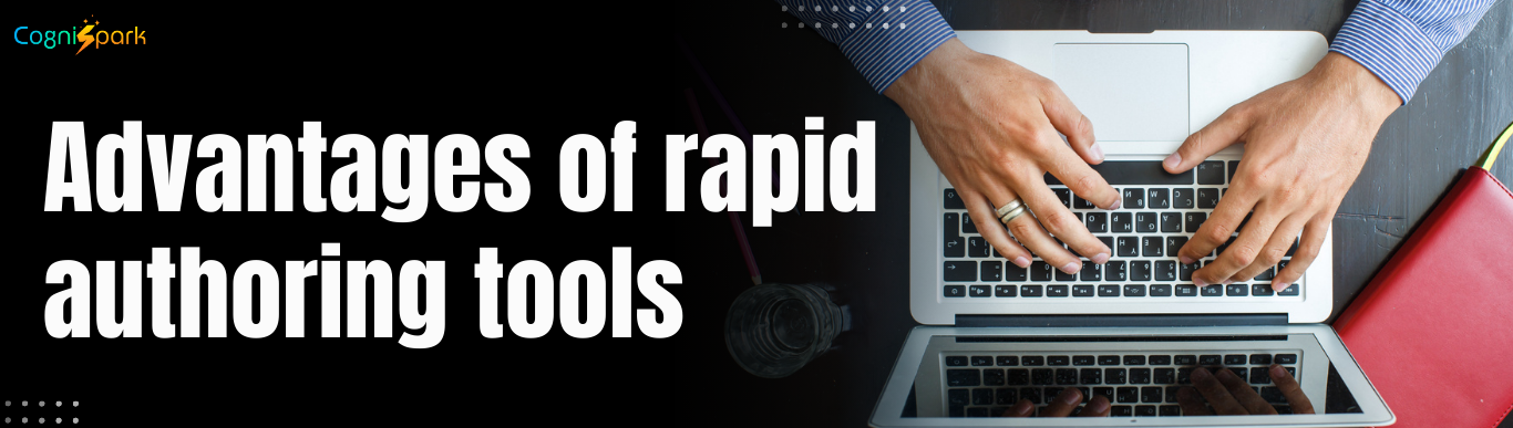 Advantages of Rapid Authoring Tools