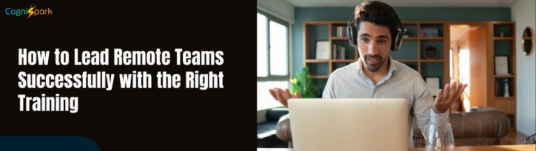How to Lead Remote Teams Successfully with the Right Training