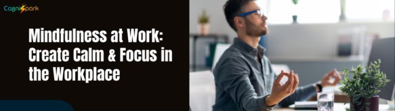 Mindfulness at Work: Create Calm & Focus in the Workplace